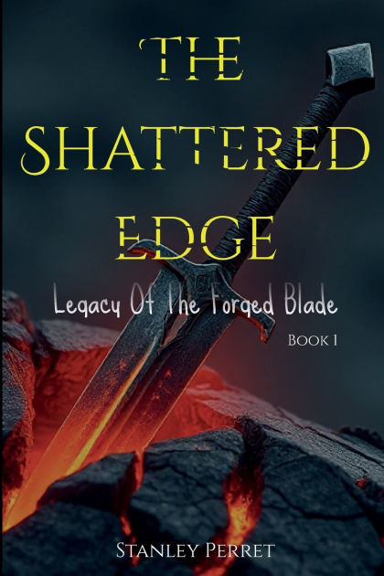 The Shattered Edge: Legacy of the Forged Blade Series by Stanley Perret ...
