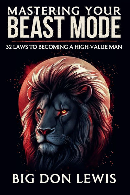 Mastering Your Beast Mode: 32 Laws to Becoming a High Value-Man by ...