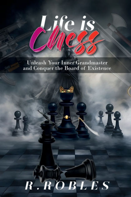 Life is Chess by Rafael Robles, Paperback | Barnes & Noble®