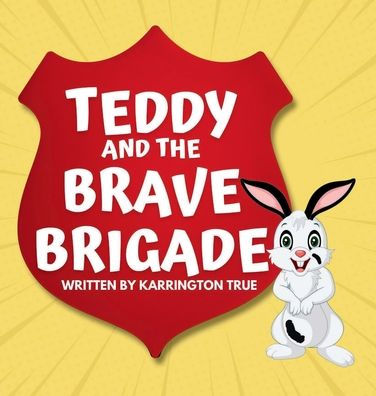 Teddy and the Brave Brigade by Karrington True, Paperback | Barnes & Noble®