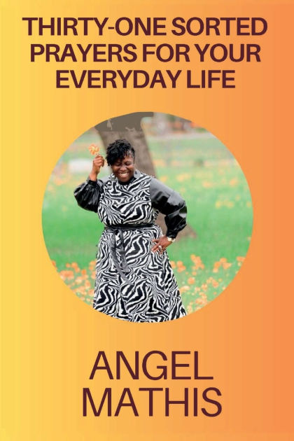 Thirty One Sorted Prayers For Your Everyday Life by Angel Mathis ...