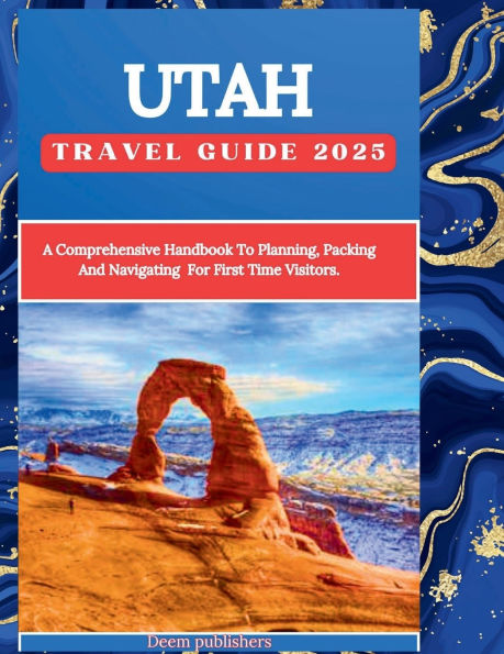 Utah Travel Guide 2025: Explore National Parks, Scenic Drives, Outdoor ...