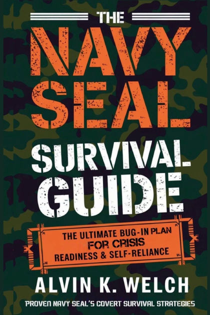 The Navy Seal's Survival Guide: The Ultimate Bug in Plan for Crisis ...