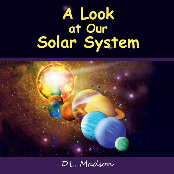 A Look at our Solar System by D. L. Madson, Paperback | Barnes & Noble®