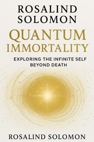 Quantum Immortality: Exploring the Infinite Self Beyond Death: by ...