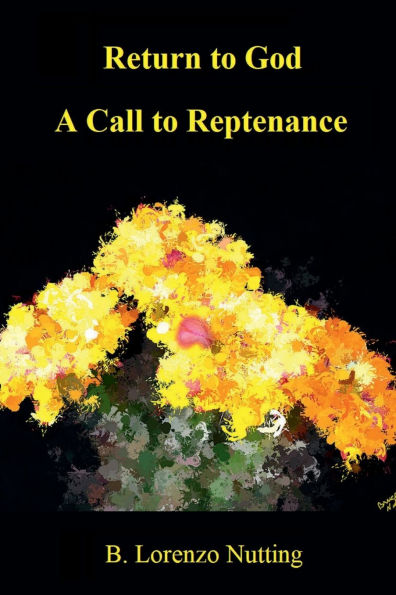 Return to God A Call to Repentance by B. Lorenzo Nutting, Paperback | Barnes & Noble®