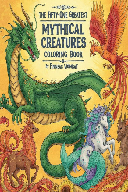 The Fifty-One Greatest Mythical Creatures Coloring Book by Finneas ...