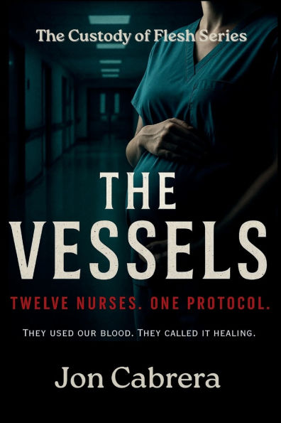 The Vessels: Twelve Nurses. One Protocol. by Jon Cabrera, Paperback | Barnes & Noble®