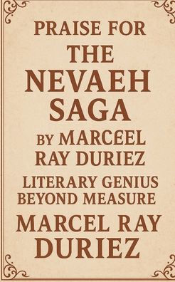 Praise for The Nevaeh Saga by Marcel Ray Duriez: Literary Genius Beyond ...