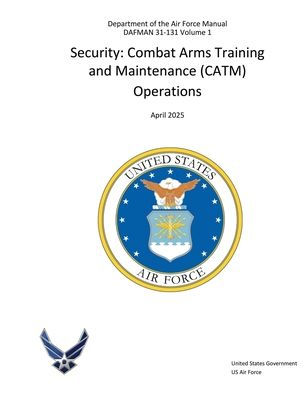 DAFMAN 31-131 Volume 1 Security: Combat Arms Training and Maintenance ...