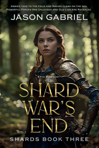 Shard War's End: Shards Book Three:Shards Book Three by Jason Gabriel ...