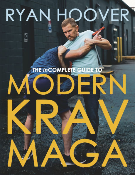 The Incomplete Guide to Modern Krav MagaT: A Manual for Real-World Self ...