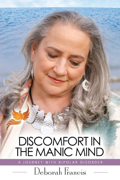 Discomfort in the Manic Mind: A Journey with Bipolar Disorder by ...