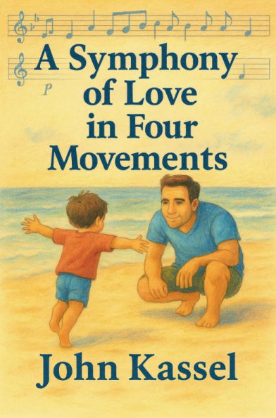 A Symphony of Love in Four Movements by John Kassel, Paperback | Barnes ...