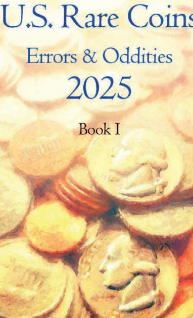 2025 U.S. Rare Coins, Errors and Oddities by Frederick Lyle Morris ...