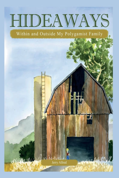 HIDEAWAYS-Within and Outside My Polygamist Family by Jerry Allred ...