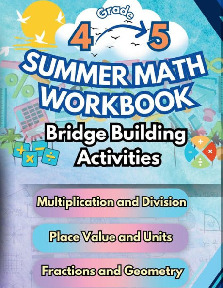 Summer Math Workbook 4-5 Grade Bridge Building Activities: 4th to 5th ...