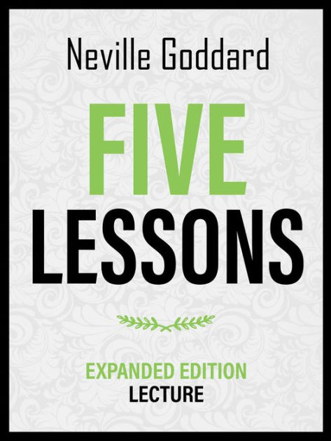Five Lessons - Expanded Edition Lecture by Neville Goddard | eBook ...