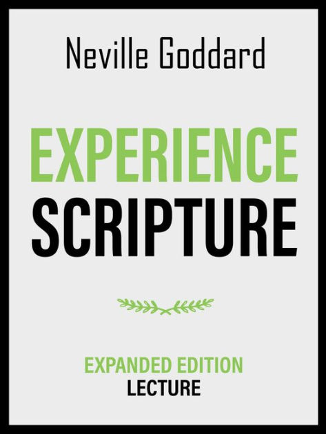 Experience Scripture - Expanded Edition Lecture by Neville Goddard ...