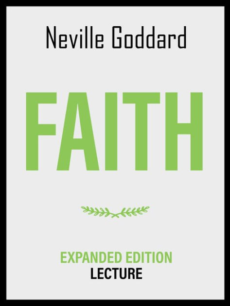 Faith - Expanded Edition Lecture by Neville Goddard | eBook | Barnes ...