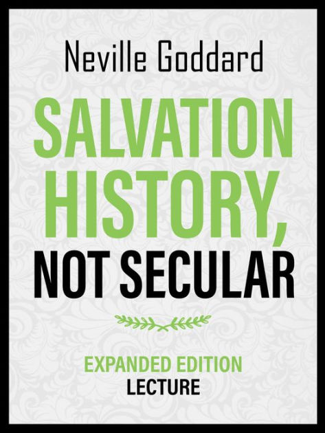 Salvation History - Not Secular - Expanded Edition Lecture by Neville ...