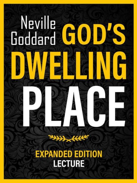 God's Dwelling Place - Expanded Edition Lecture by Neville Goddard ...
