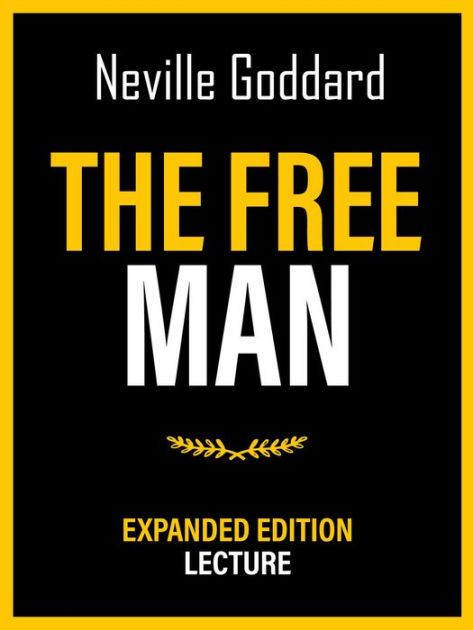 The Free Man - Expanded Edition Lecture by Neville Goddard | eBook ...