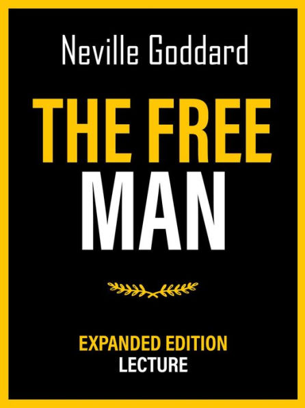 The Free Man - Expanded Edition Lecture by Neville Goddard | eBook ...