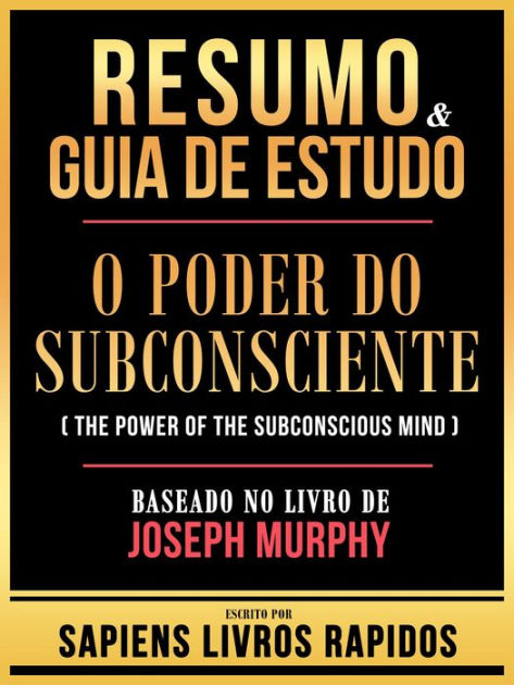 Resumo & Guia De Estudo - O Poder Do Subconsciente (The Power Of The ...
