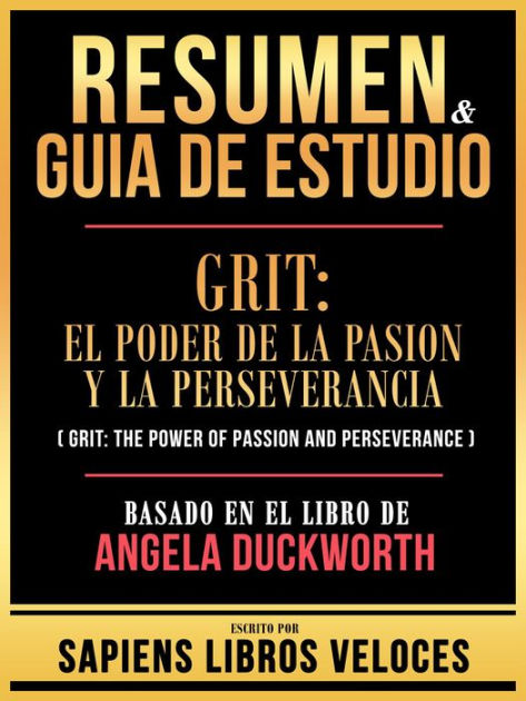 Resumen & Guia De Estudio - Grit - El Poder De La Pasion Y La ...