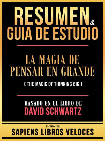 Resumen & Guia De Estudio - La Magia De Pensar En Grande (The Magic Of Thinking Big) - Basado En ...