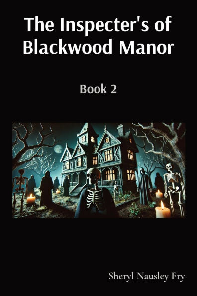 The Inspecter's of Blackwood Manor: Book 2 by Sheryl Nausley Fry, Paperback | Barnes & Noble®