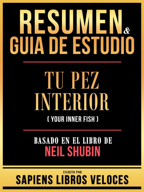 Resumen & Guia De Estudio - Tu Pez Interior (Your Inner Fish) - Basado ...