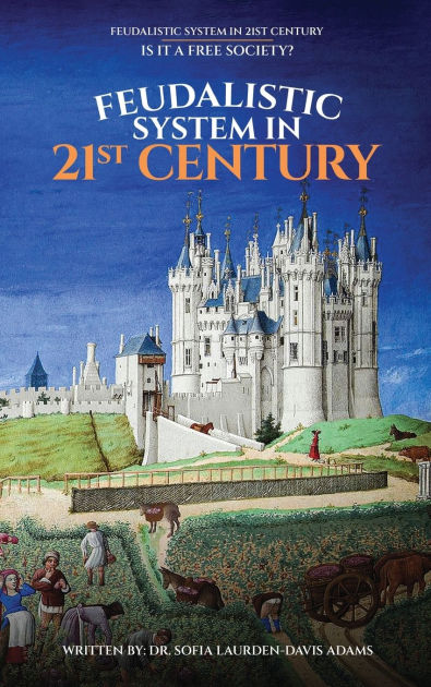 FEUDALISTIC SYSTEM IN 21st CENTURY: Is It a Free Society? by Sofia ...