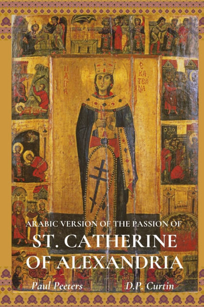 The Arabic Version of the Passion of St. Catherine of Alexandria by ...