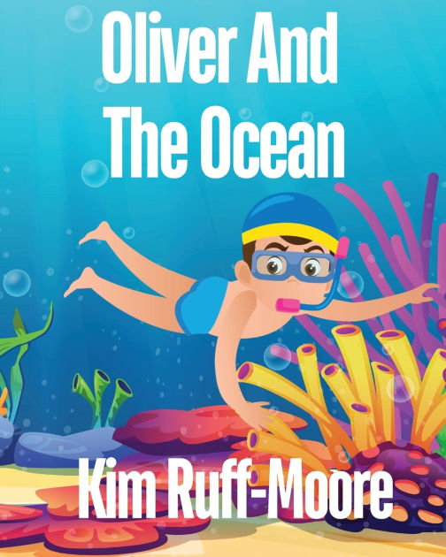 Oliver And The Ocean by Kim Ruff-Moore, Paperback | Barnes & Noble®