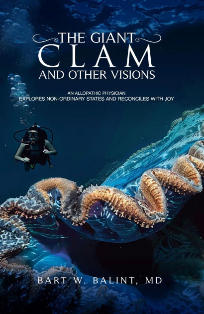 THE GIANT CLAM AND OTHER VISIONS by MD Bart W. Balint | eBook | Barnes ...