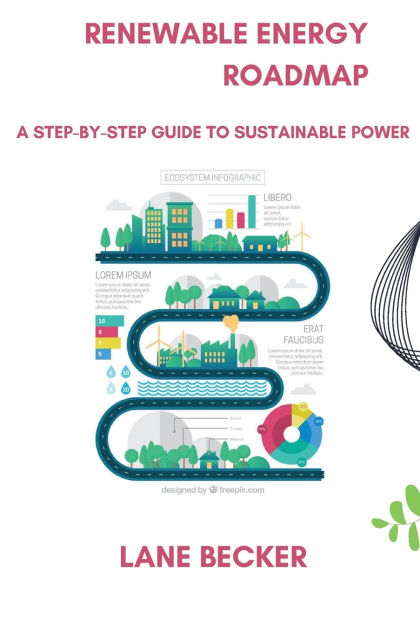Renewable Energy Roadmap: A Step-by-Step Guide to Sustainable Power by ...