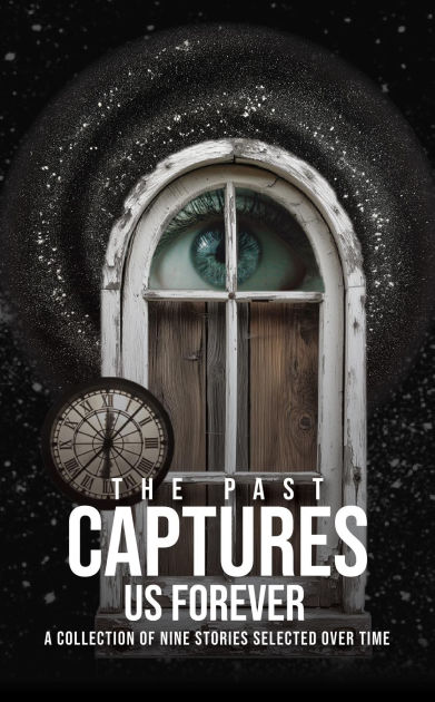 The Past Captures Us Forever by Mark M. Tillinger | eBook | Barnes & Noble®