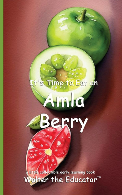 It's Time to Eat an Amla Berry by Walter the Educator, Paperback ...