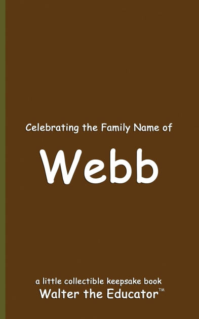 Celebrating the Family Name of Webb by Walter the Educator, Paperback ...