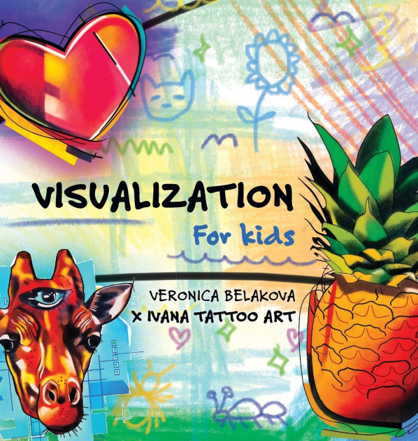 Visualization for Kids by Veronica Belakova, Hardcover | Barnes & Noble®