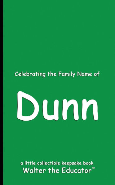 Celebrating the Family Name of Dunn by Walter the Educator, Paperback ...