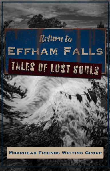 Return to Effham Falls: Tales of Lost Souls by Moorhead Friends Writing ...