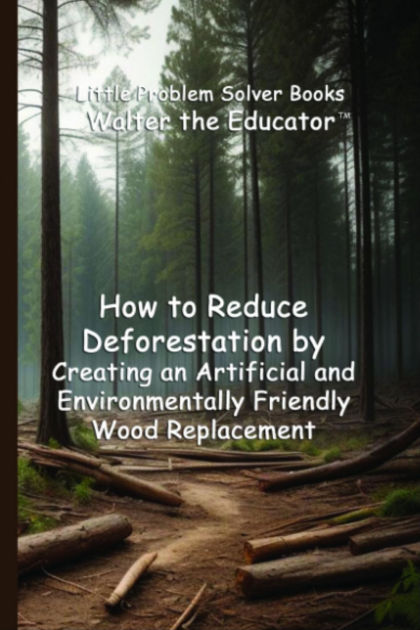 How to Reduce Deforestation by Creating an Artificial and ...