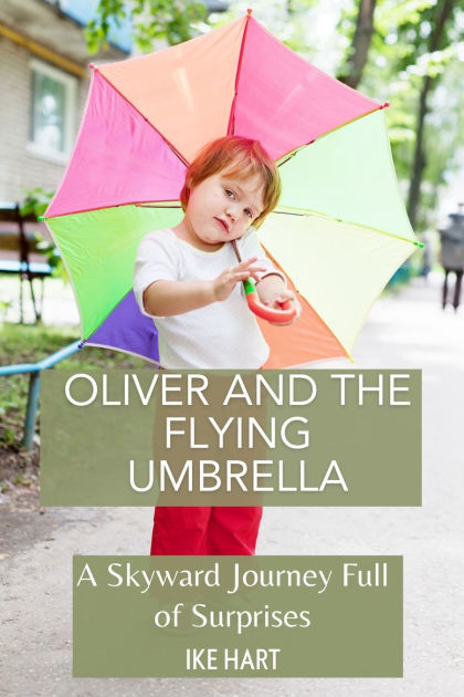 Oliver and the Flying Umbrella: A Skyward Journey Full of Surprises by ...