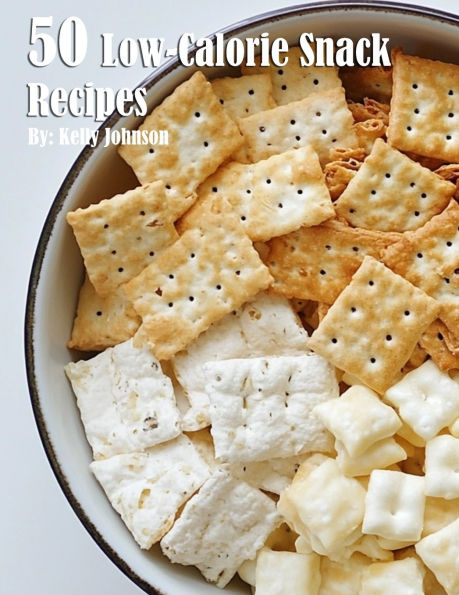 50 Low-Calorie Snack Recipes by Kelly Johnson, Paperback | Barnes & Noble®