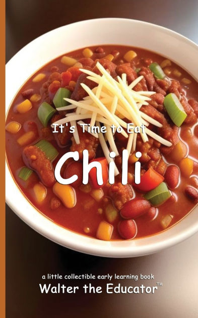 It's Time to Eat Chili by Walter the Educator, Paperback | Barnes & Noble®