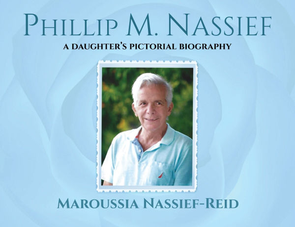Phillip M. Nassief: A Daughter's Pictorial Biography by Maroussia ...