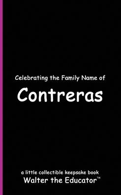 Celebrating the Family Name of Contreras by Walter the Educator ...